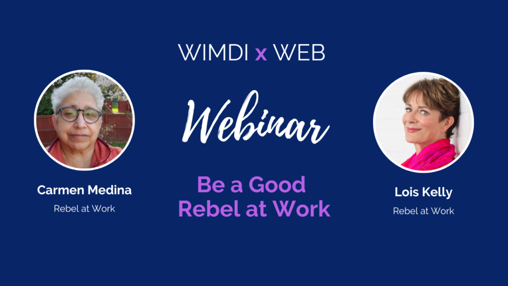Video - Be a Good Rebel at Work - Carmen Medina & Lois Kelly